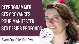 Comment transformer ses croyances ? Ophélie Kahéva